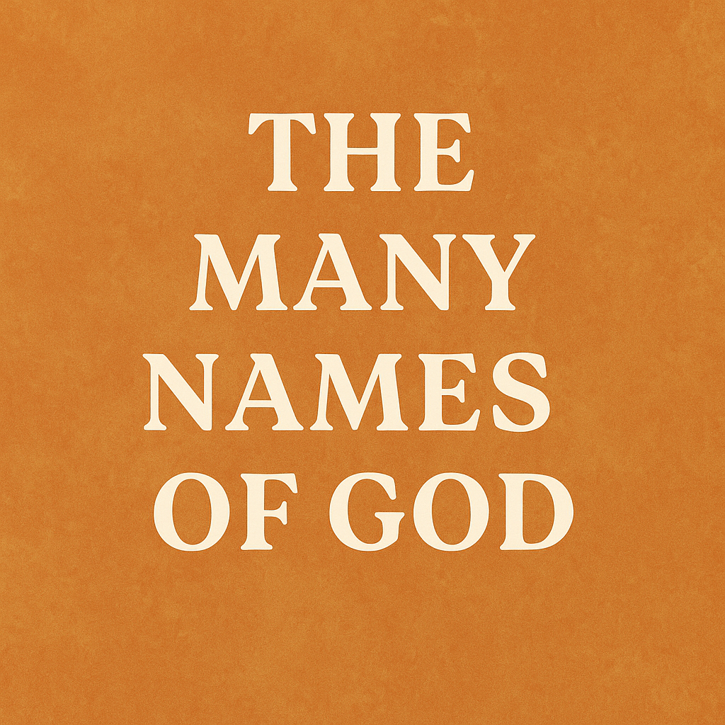 The Many Names of God and What They Mean in Our Lives